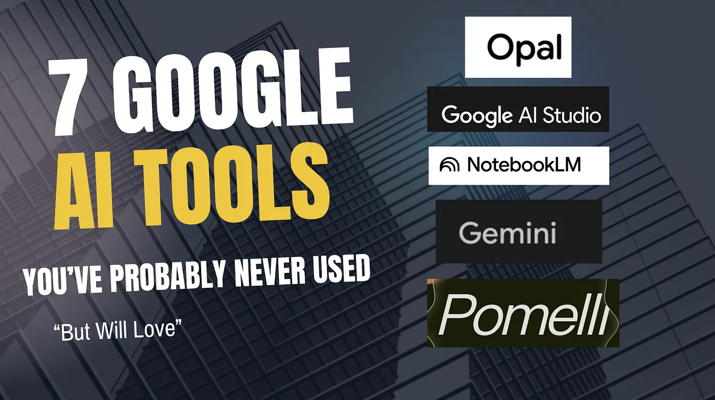 7 Google AI Tools You’ve Probably Never Used — But Will Love ...